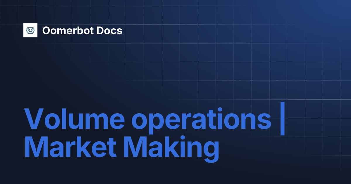 Volume operations | Market Making | Oomerbot Docs